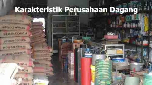 Pengertian Perusahaan Dagang Dan Seputar Aktivitasnya