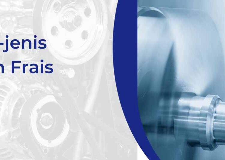 Cara Kerja CNC Frais : Pengertian, Prinsip, dan Komponennya